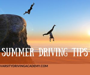 Safe Driving Tips for Summer - Varsity Driving Academy