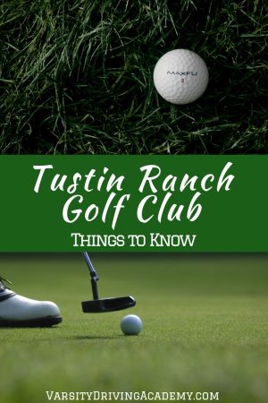 Tustin Ranch Golf Club Things to Know - Varsity Driving Academy